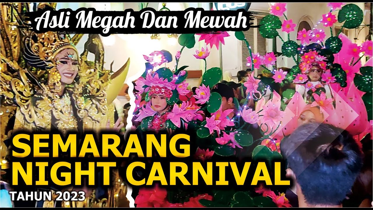 KEMERIAHAN SEMARANG NIGHT CARNIVAL 2023 - YouTube