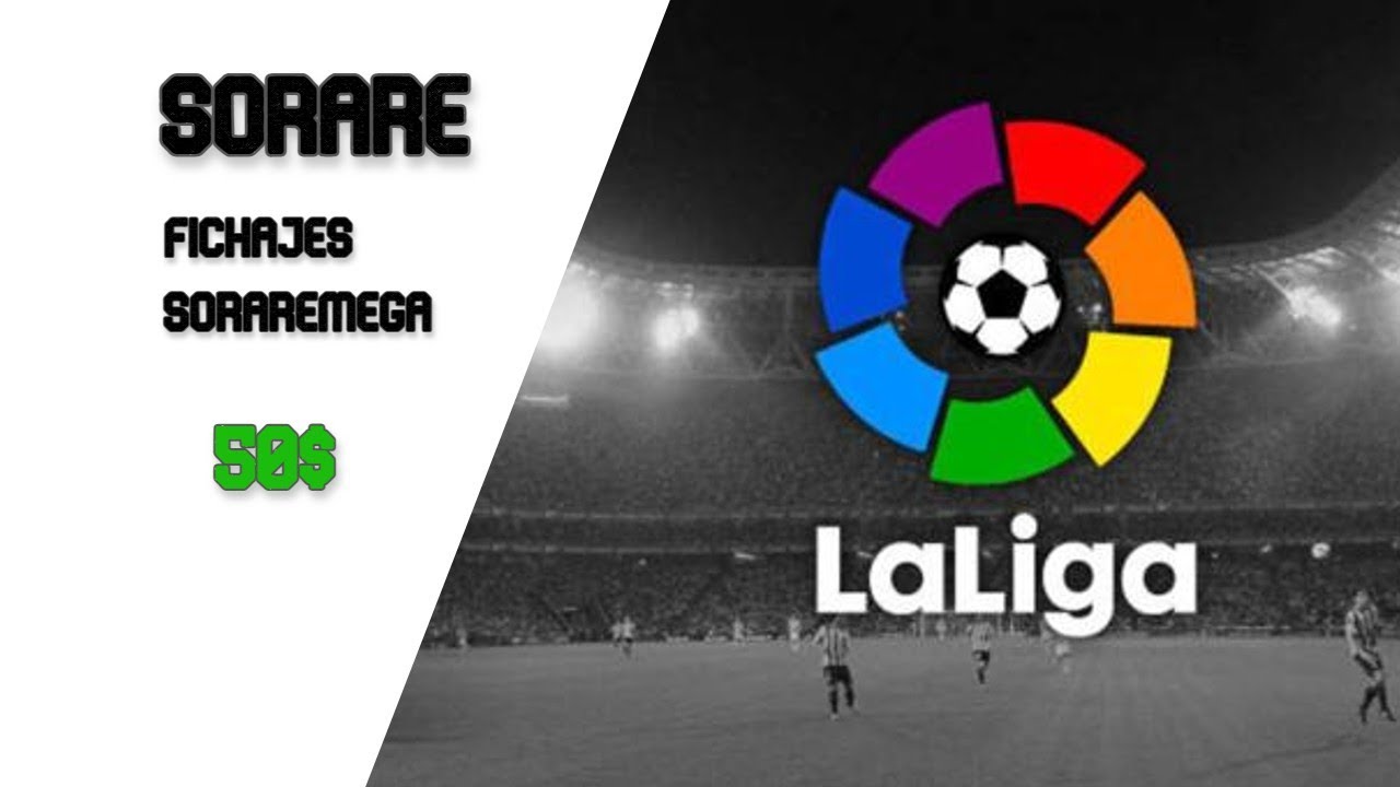 SORARE FICHAJES LA LIGA Y SORAREMEGA 02 - YouTube