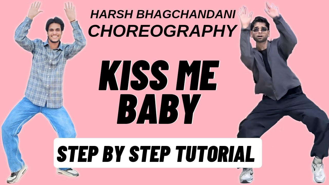 Kiss Me Baby Harsh Bhagchandani Dance Choreography Tutorial | Kiss Me Baby Dance Tutorial - YouTube