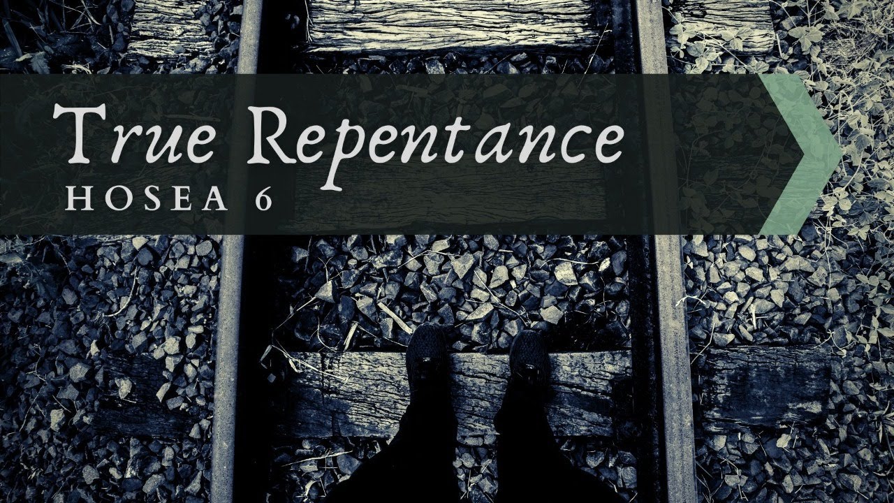 True Repentance | Hosea 6 - YouTube