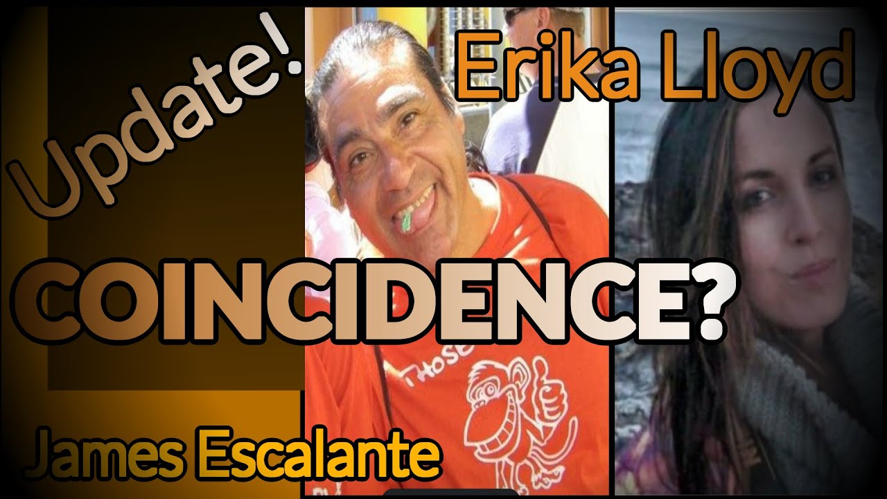 Erika Lloyd & James Escalante missing from the same INTERSECTION? Coincidence? VIDEO UPDATE ...