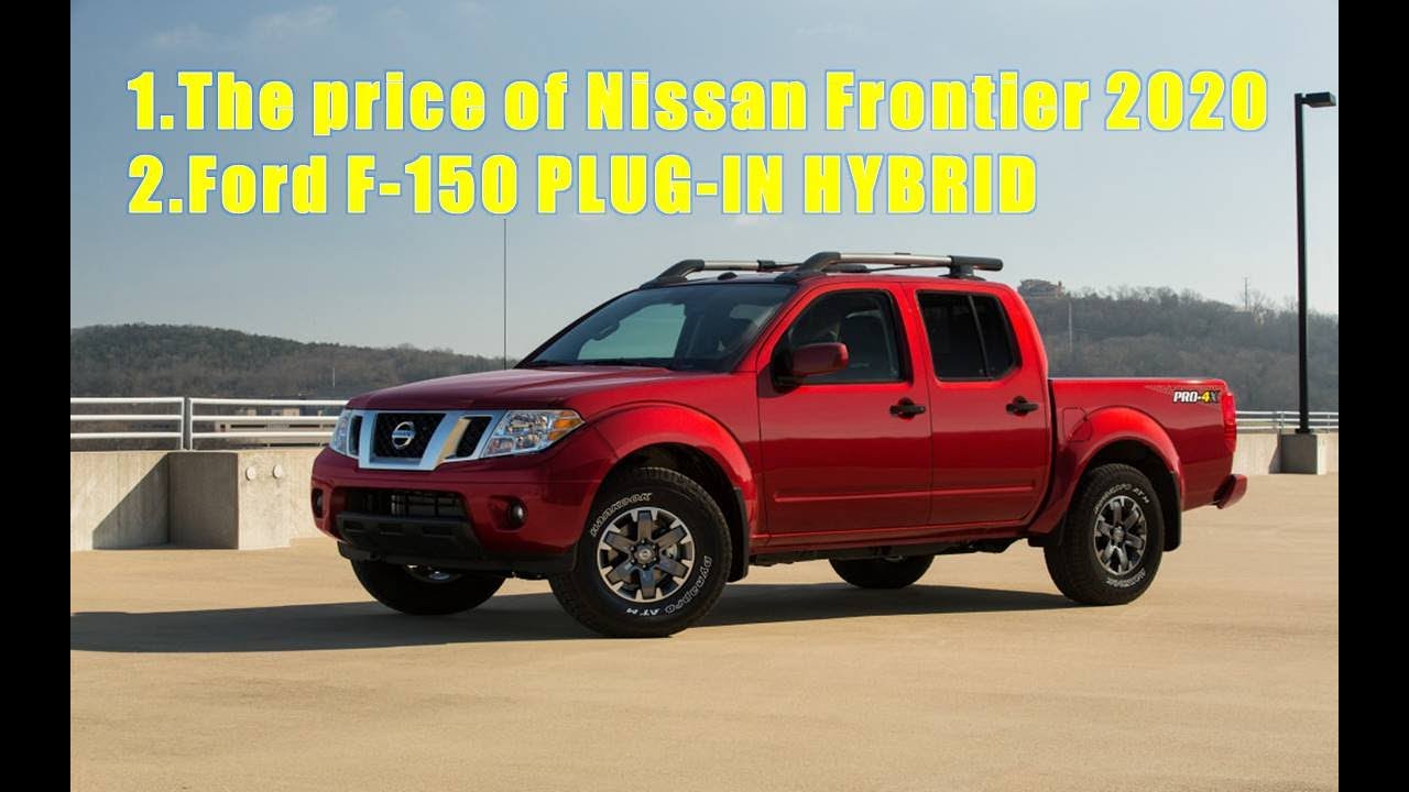 តម្លៃរថយន្តNissan Frontier 2020 និង Ford F-150 Plug in Hybrid reviews ...