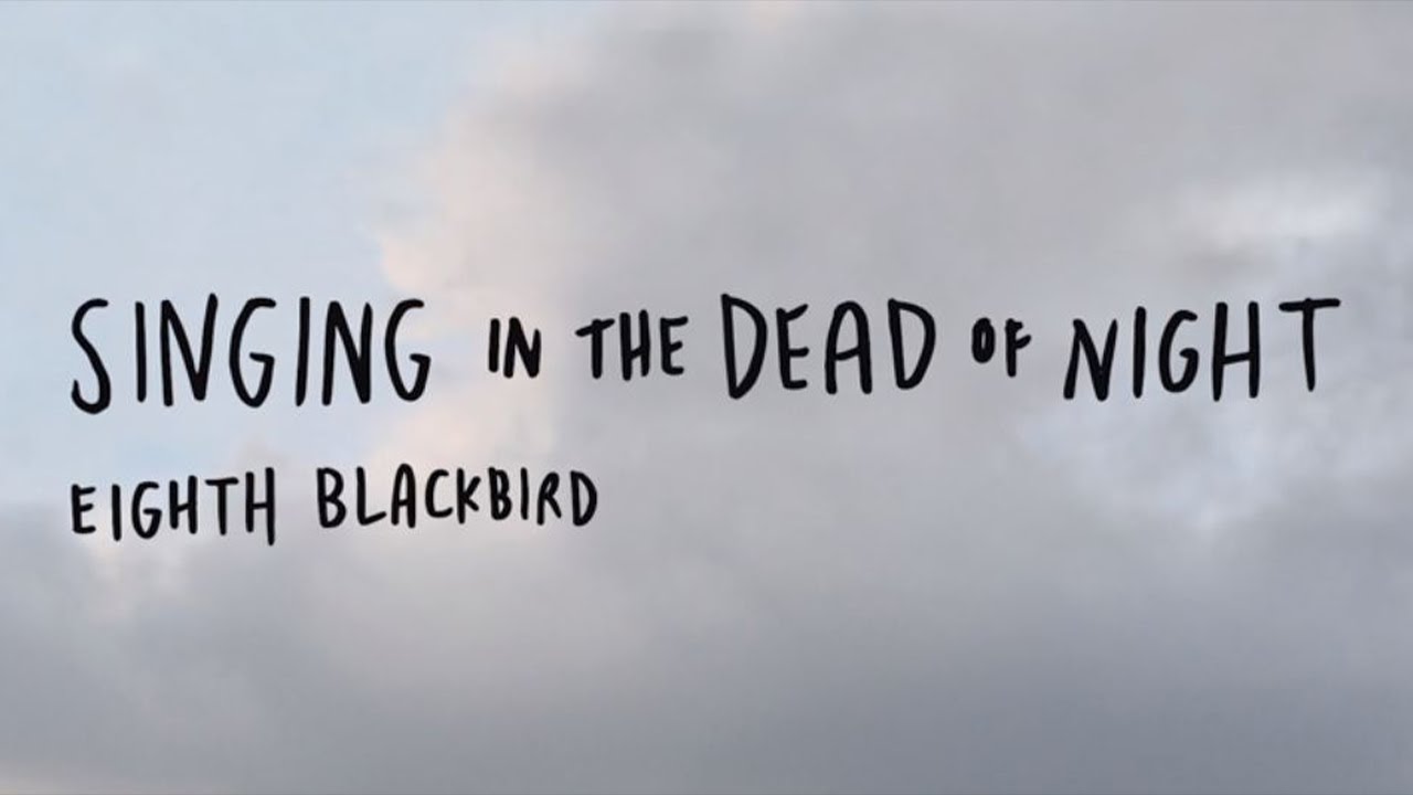 Eighth Blackbird | Singing in the Dead of Night - YouTube