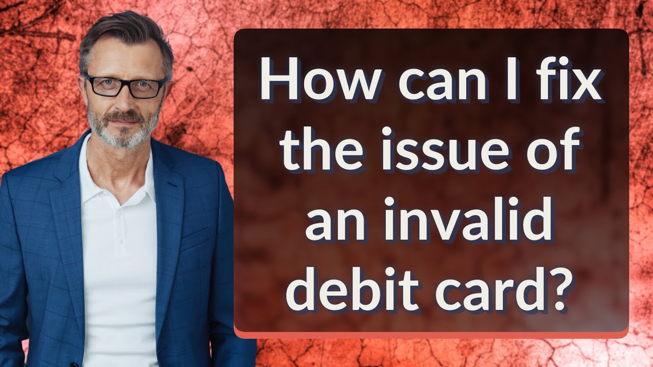 How can I fix the issue of an invalid debit card? - YouTube