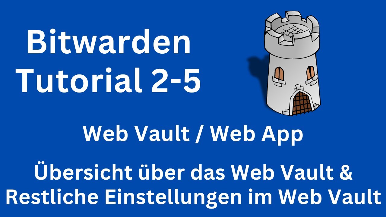 Bitwarden-Tutorial 2 Web Vault 5 Übersicht über das Web Vault & Restliche Einstellungen im Web ...