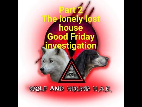 Part 2 the lonely lost house Good Friday investigation 04/15/2022 - YouTube