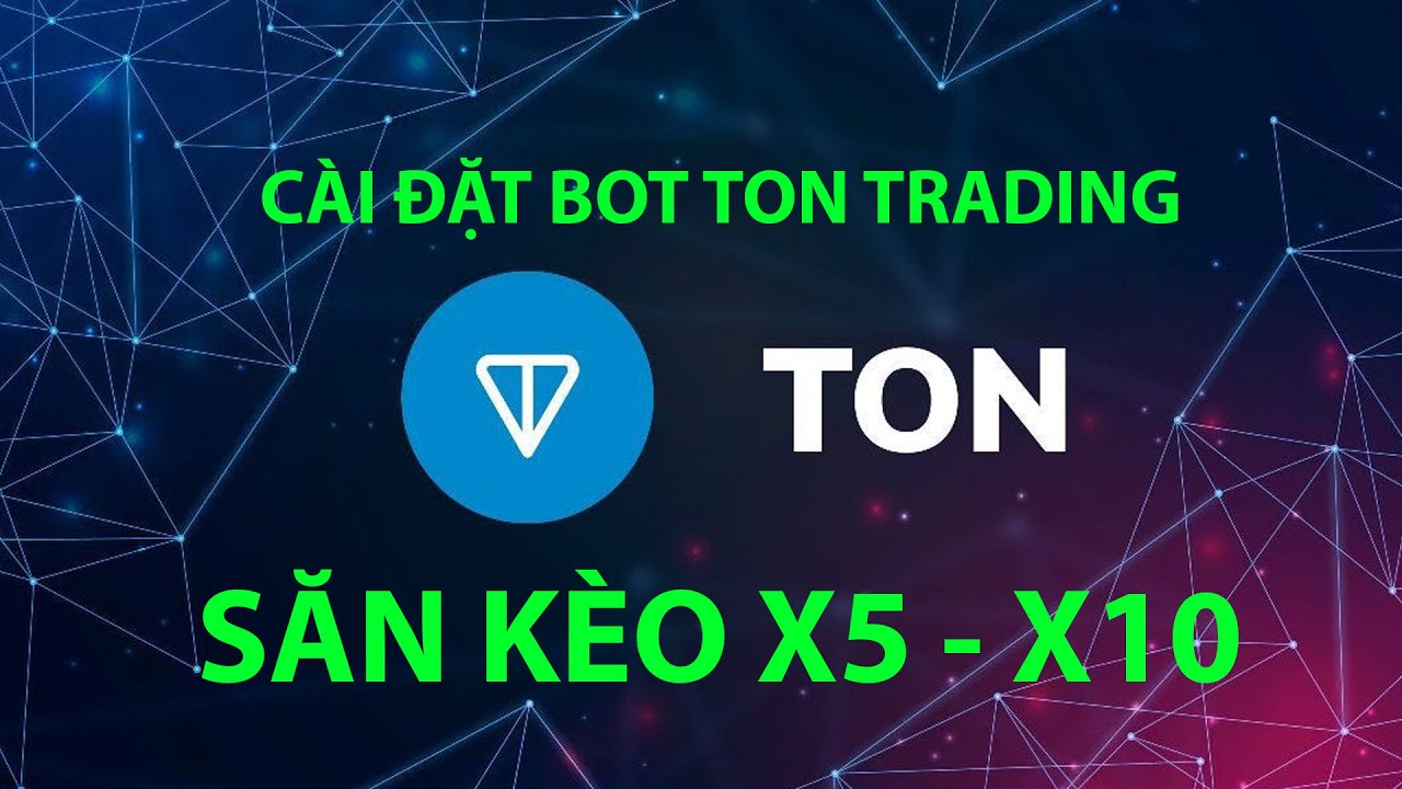 Hướng Dẫn Cài Đặt và Sử Dụng Ton Trading Bot và Kèo Tiềm Năng x5 x10 trên hệ Ton Blockchain ...