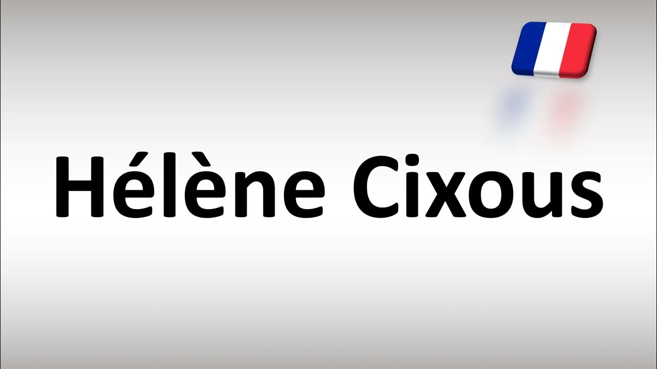 How to Pronounce ''Hélène Cixous'' Correctly in French - YouTube