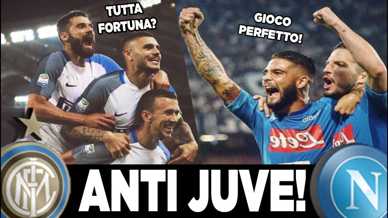 NAPOLI E INTER SONO LE VERE ANTI-JUVE?! [Serie A 2017/2018] - YouTube