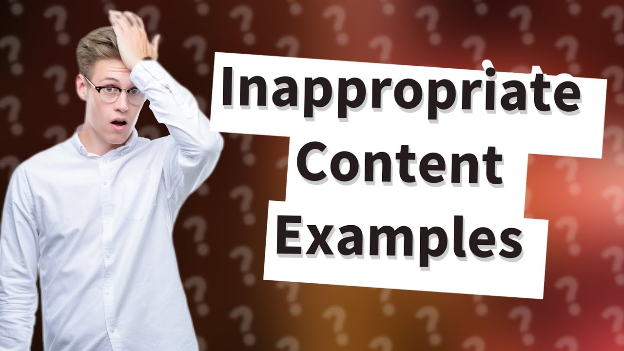 What are 2 examples of inappropriate content? - YouTube