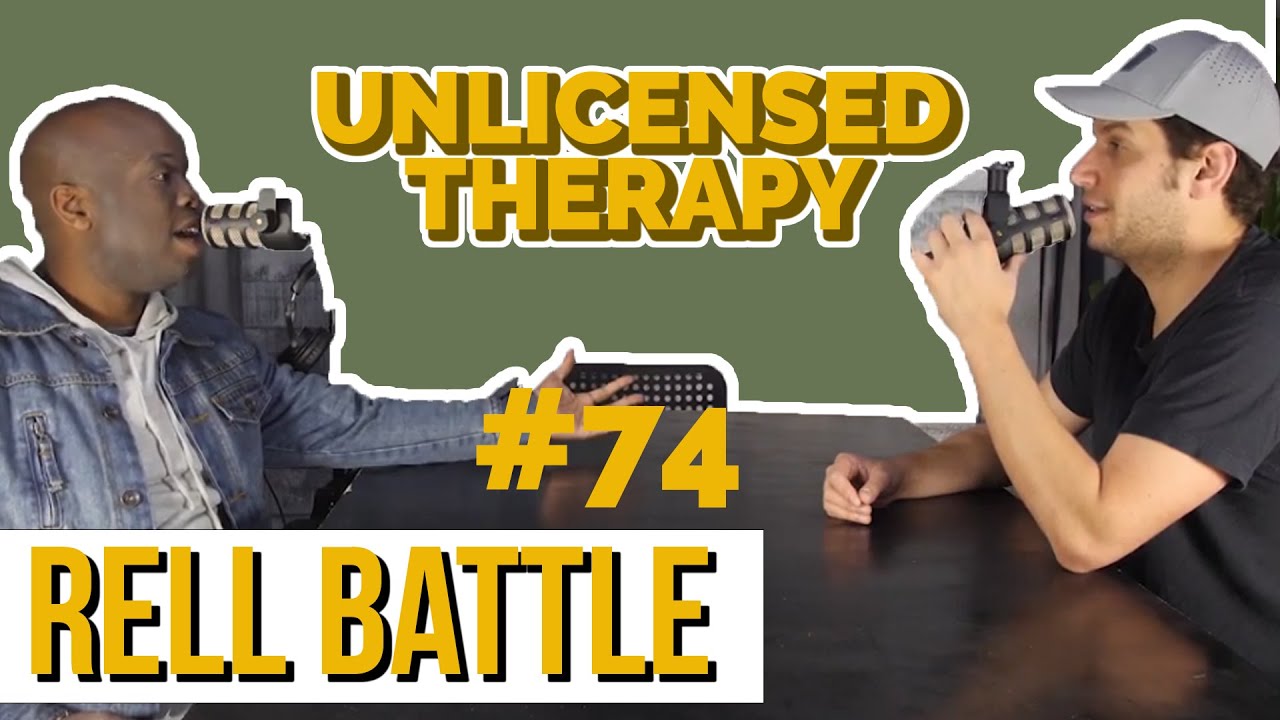 Rell Battle - Unlicensed Therapy - #074 - YouTube