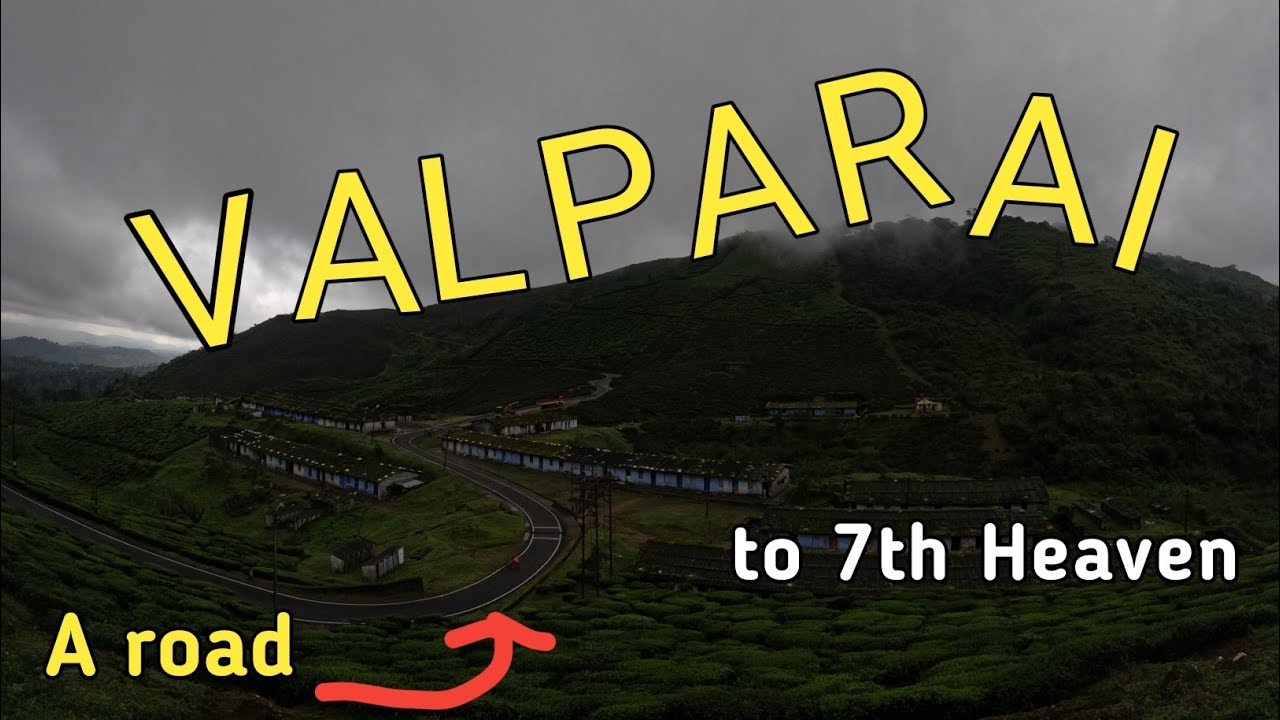 Valparai : A road to the 7th Heaven of Earth / Valparai tour guide in ...