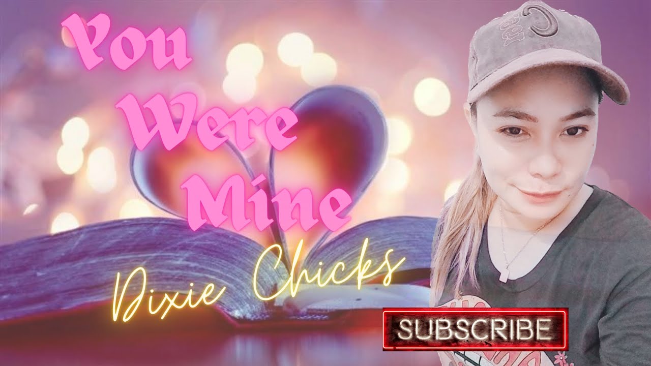 You Were Mine | Dixie Chicks | Cover Song - YouTube