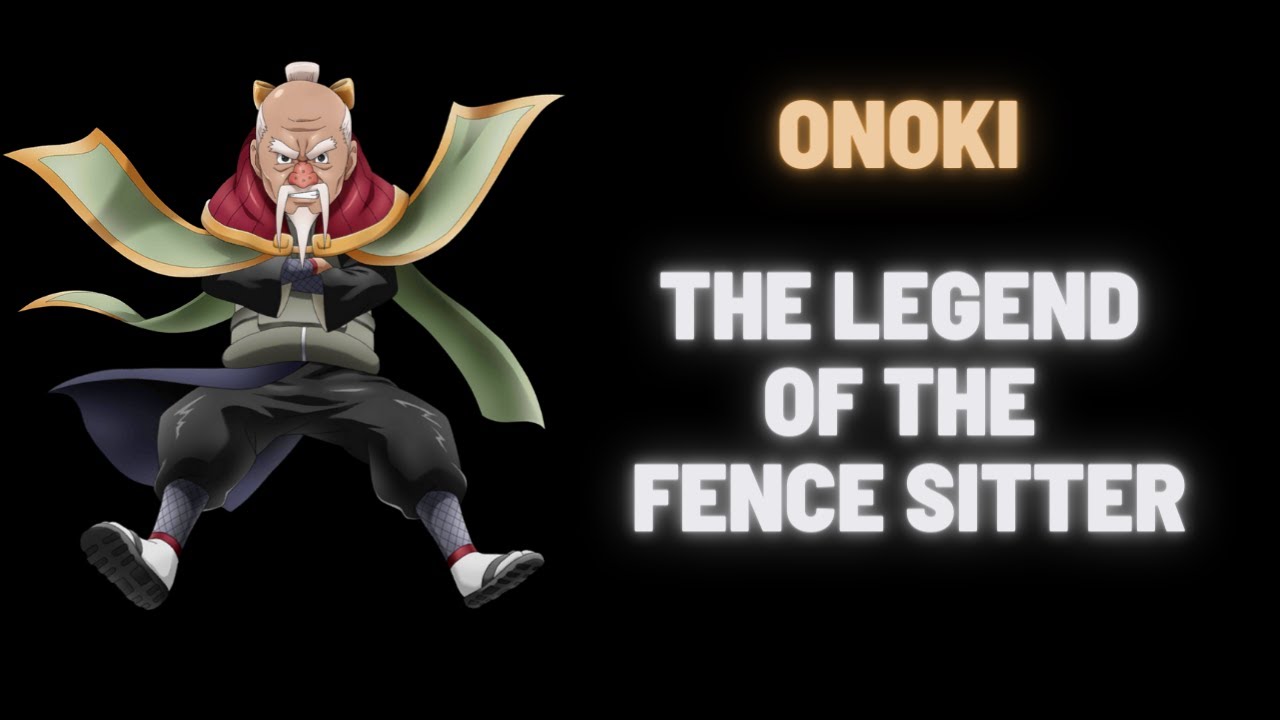 The Legend of Onoki The Fence Sitter - YouTube