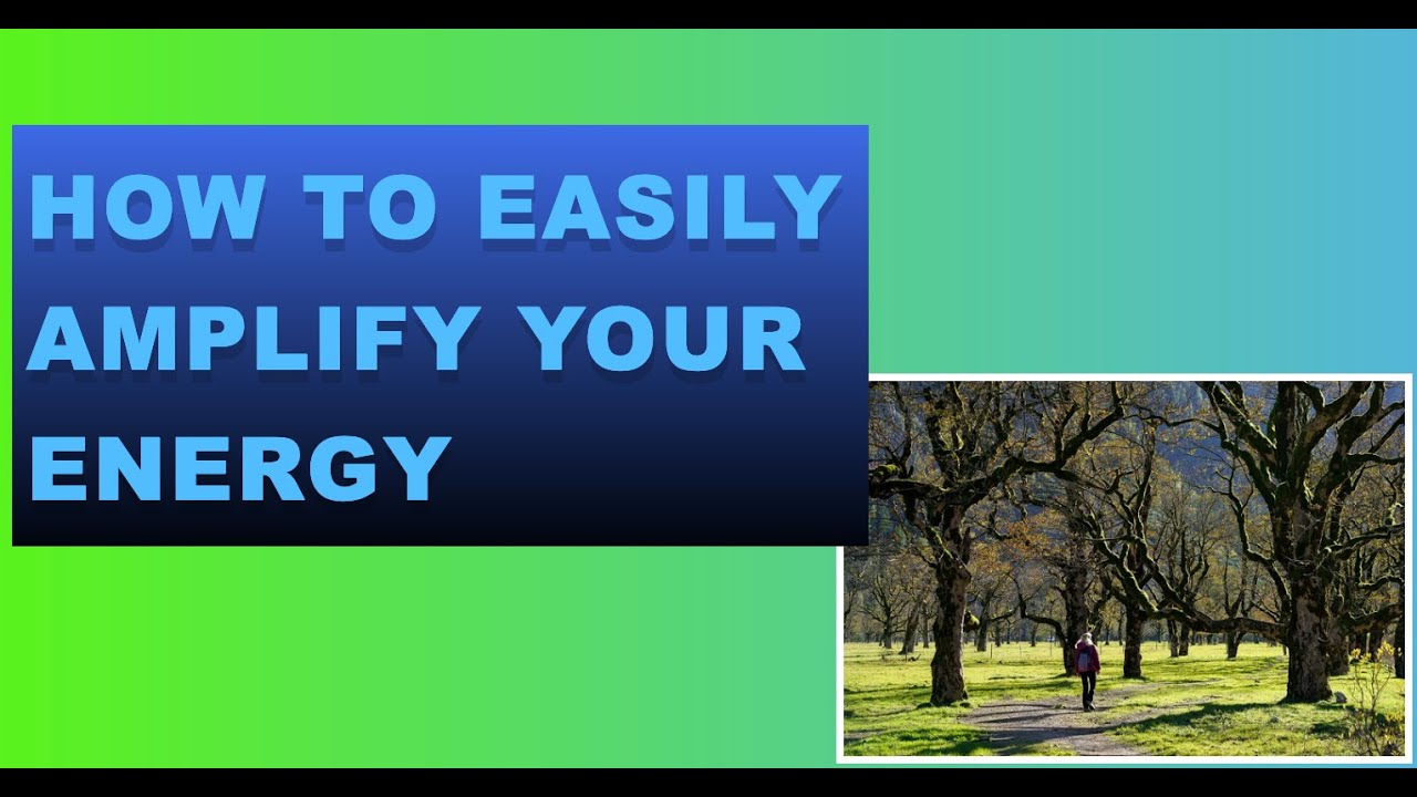 How To Easily Amplify Your Energy - YouTube
