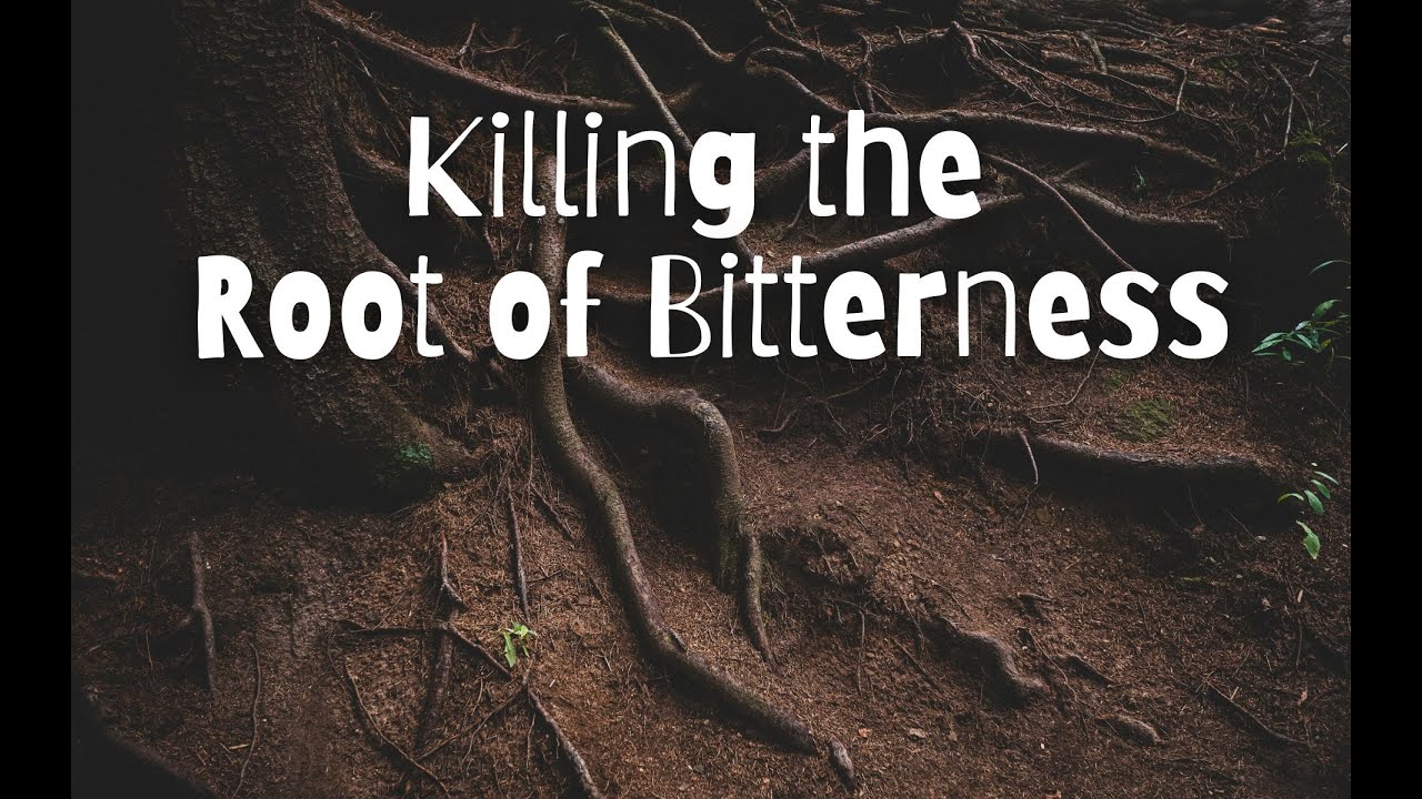 Killing the Root of Bitterness (January 19) - YouTube