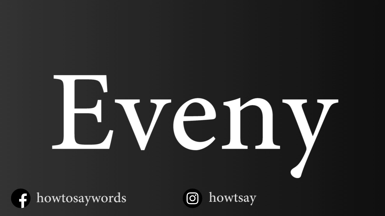 How To Pronounce Eveny - YouTube