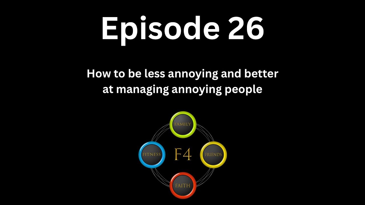 PODCAST #26 Part One: How to be less annoying and better at managing ...