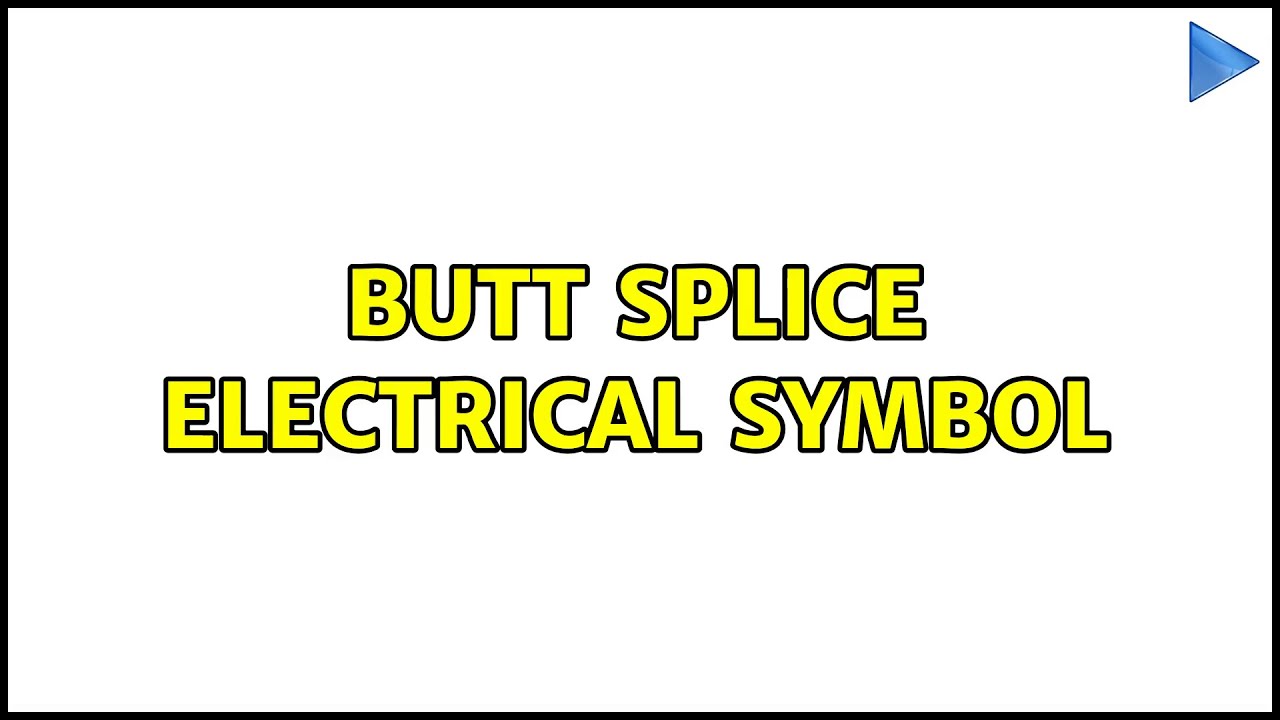 Butt splice electrical symbol (2 Solutions!!) - YouTube
