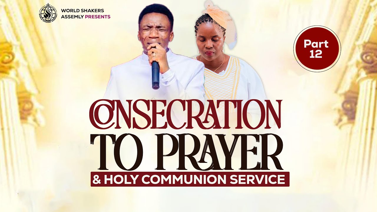 CONSECRATION TO PRAYERS AND HOLY COMMUNION SUNDAY SERVICE PART 12 - YouTube