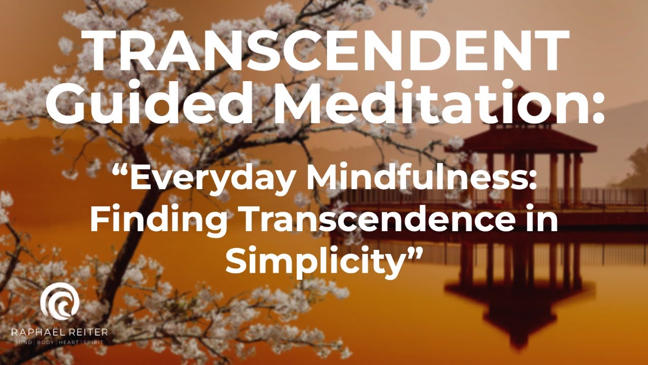 TRANSCENDENT Guided Meditation: "Everyday Mindfulness: Finding ...