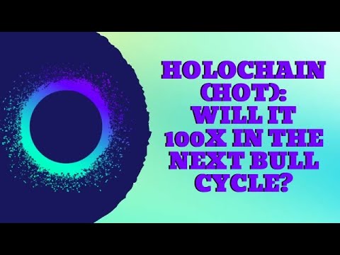 HOLOCHAIN (HOT)- WILL IT 100X IN THE NEXT BULL CYCLE? - YouTube