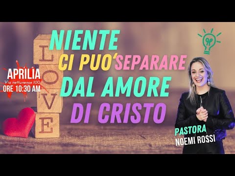 ICD ROMA-Niente ci può separare dall'amore di Cristo-Past. Noemi Rossi- 16/7/2023 - YouTube