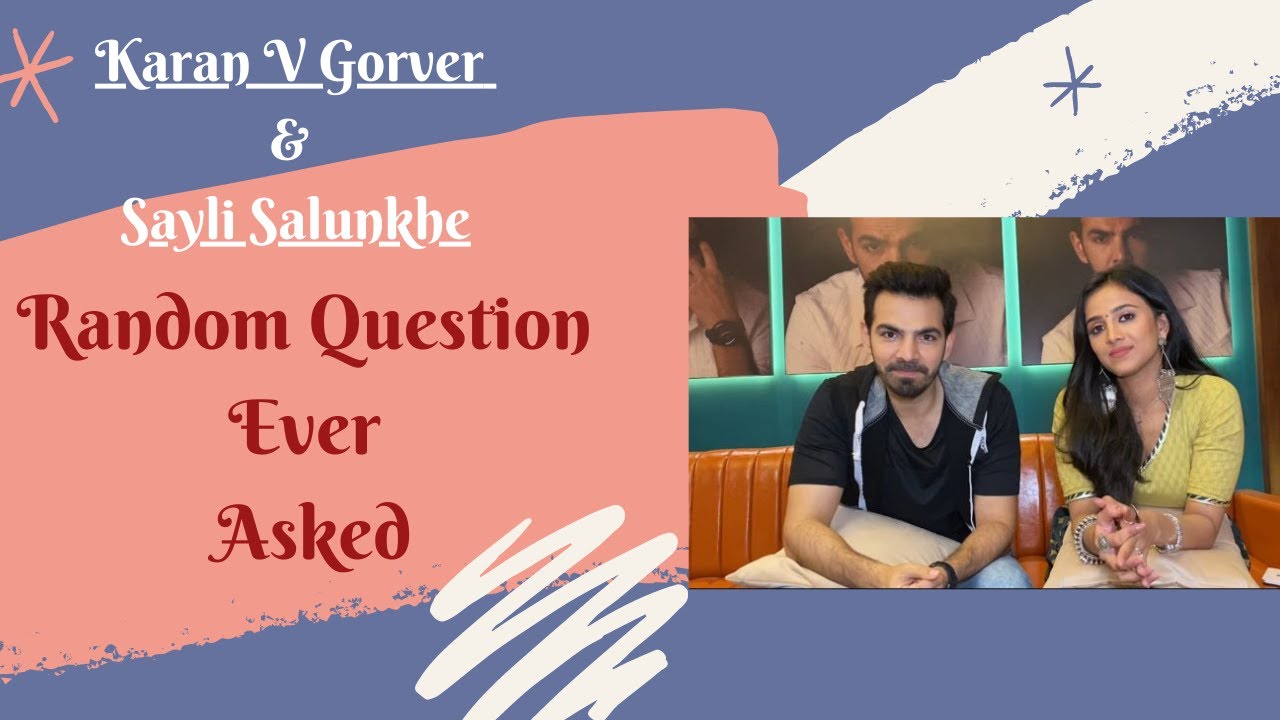 Karan V Grover And Sayli Salunkhe Played Random Question Ever Asked ...