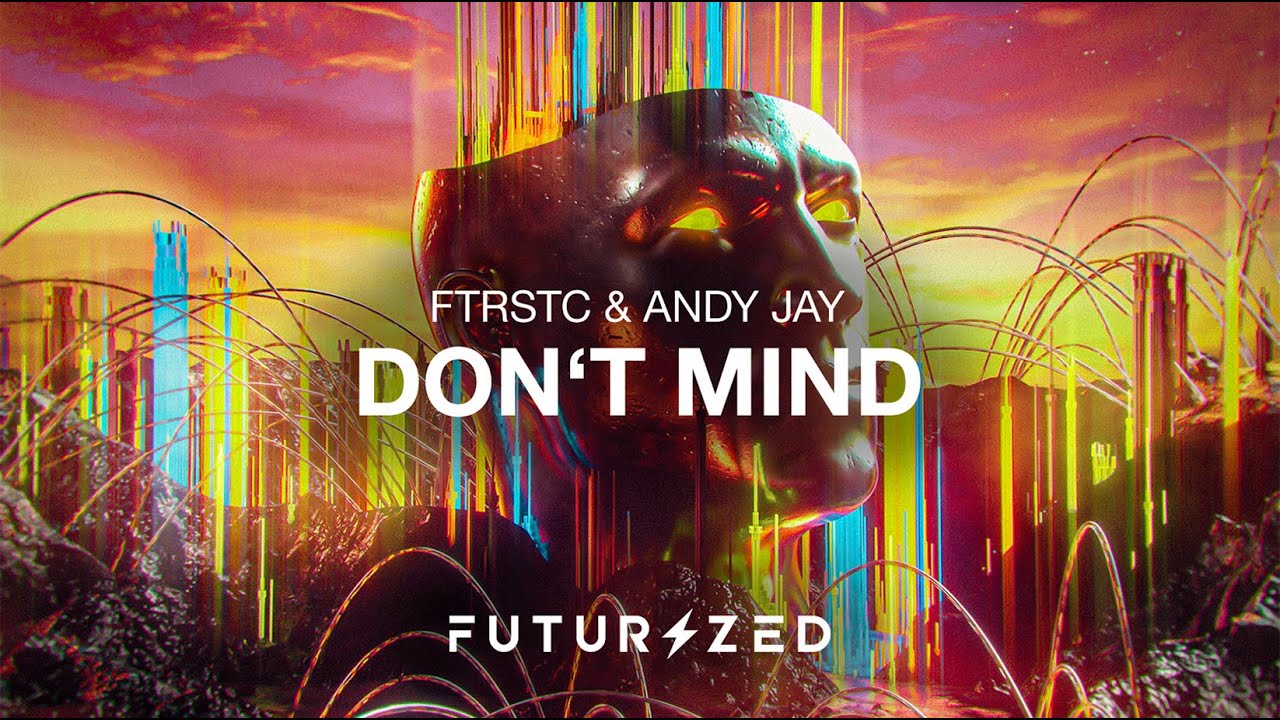 FTRSTC & Andy Jay - Don't Mind (Extended Mix) - YouTube