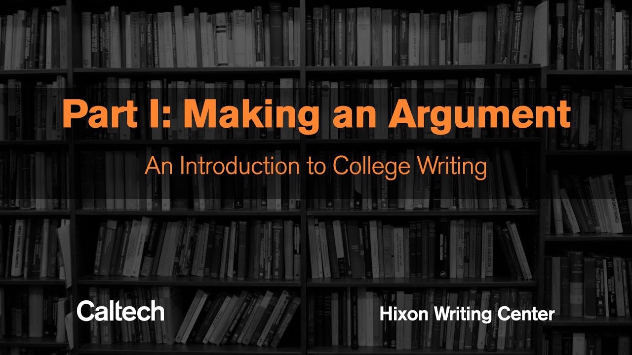 Part I: Making an Argument - Introduction to College Writing Series ...