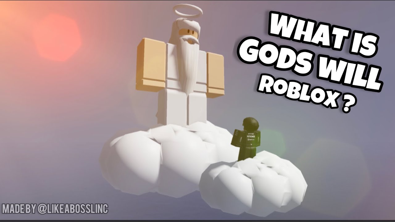 WHAT IS ROBLOX GODS WILL? - YouTube