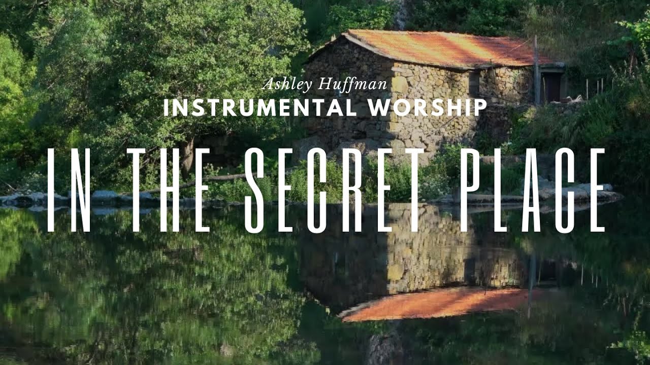 Ashley Huffman : Worship Instrumentals : In The Secret Place - YouTube ...