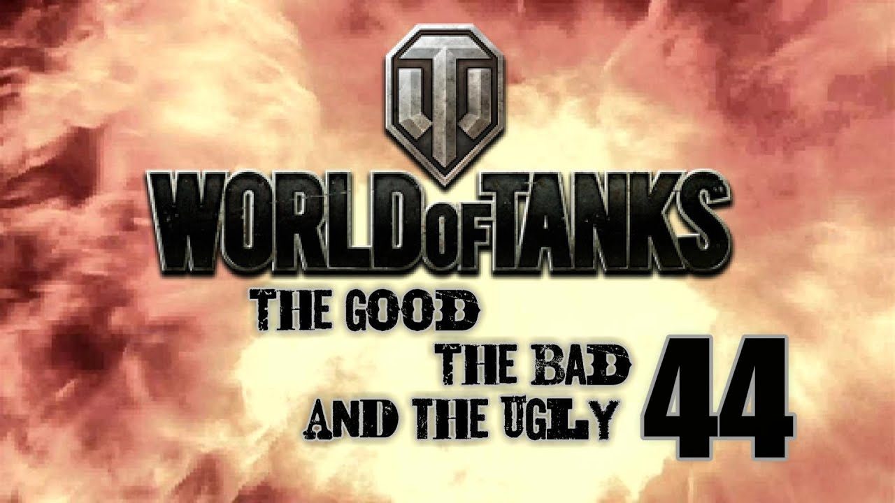 World of Tanks - The Good, The Bad and The Ugly 44 - YouTube