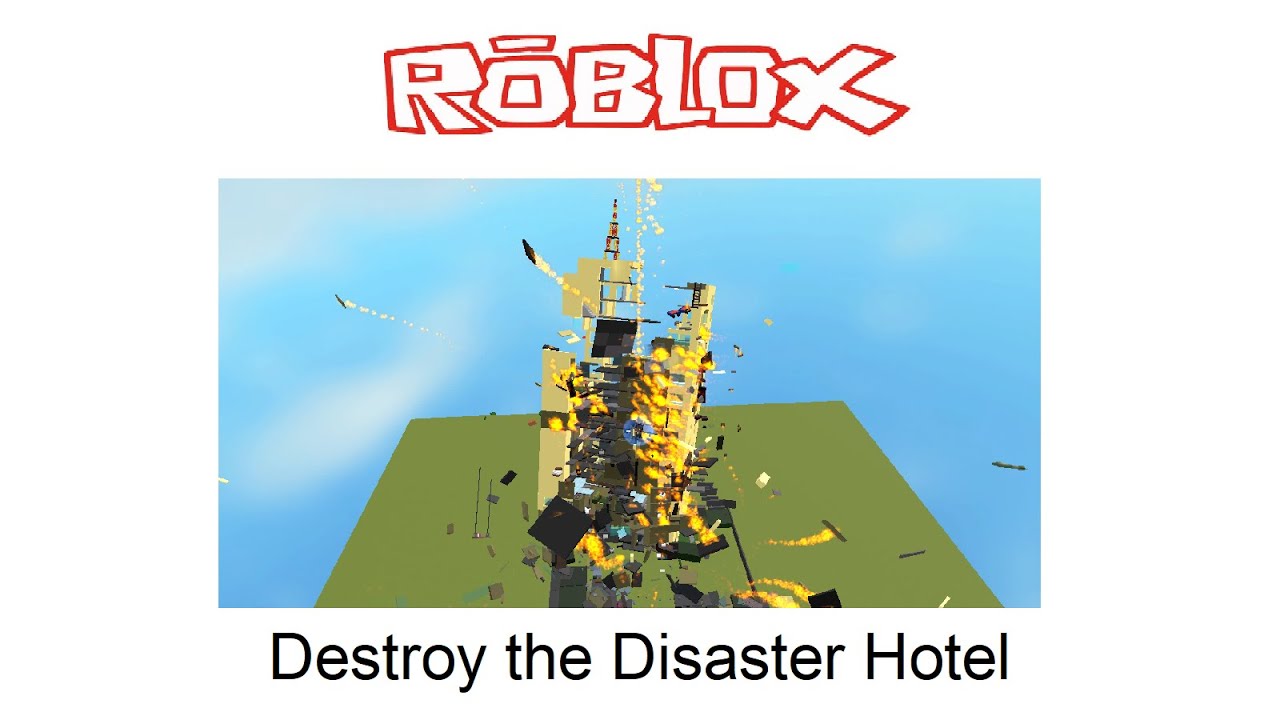 Roblox: "Destroy the Disaster Hotel" - YouTube