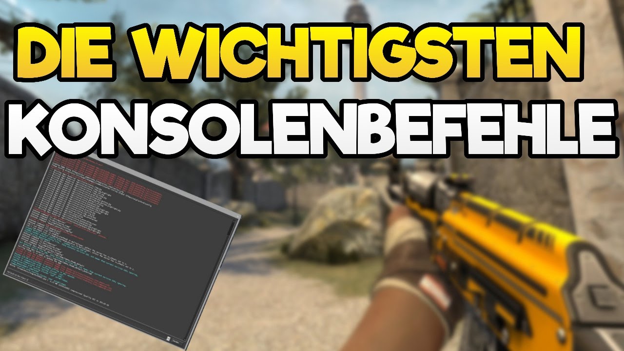 DIE WICHTIGSTEN KONSOLENBEFEHLE IN CS:GO - Best Consol Commands ...