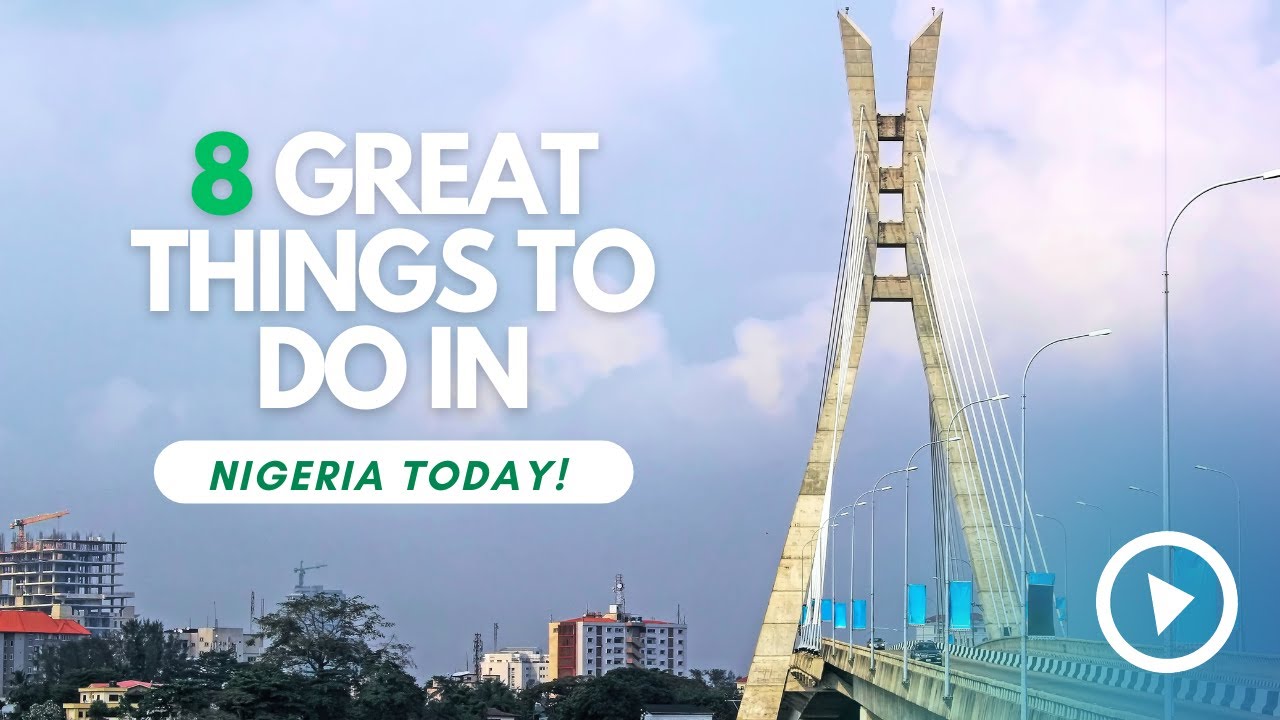 Discover the 8 Great Things To Do In Nigeria Today! - YouTube
