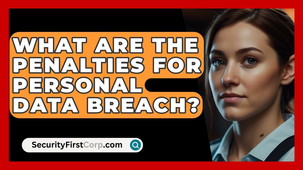 What Are The Penalties For Personal Data Breach? - SecurityFirstCorp ...