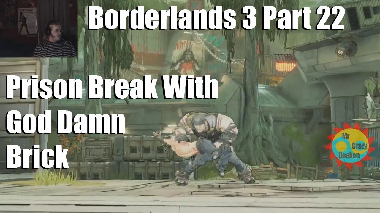 Borderlands 3 Part 22 Prison Break With God Damn Brick - YouTube