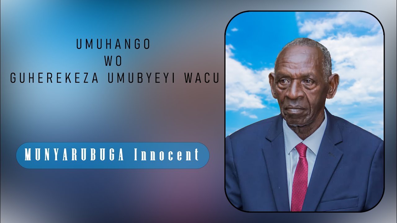 UMUHANGO WO GUHEREKEZA UMUBYEYI WACU MUNYARUBUGA INNOCENT - YouTube