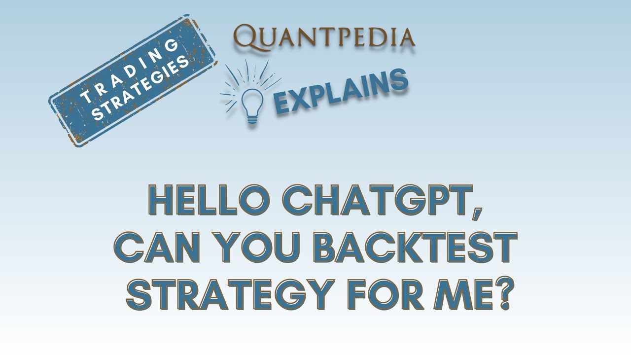 Hello ChatGPT, Can You Backtest Strategy for Me? - Quantpedia Explains ...