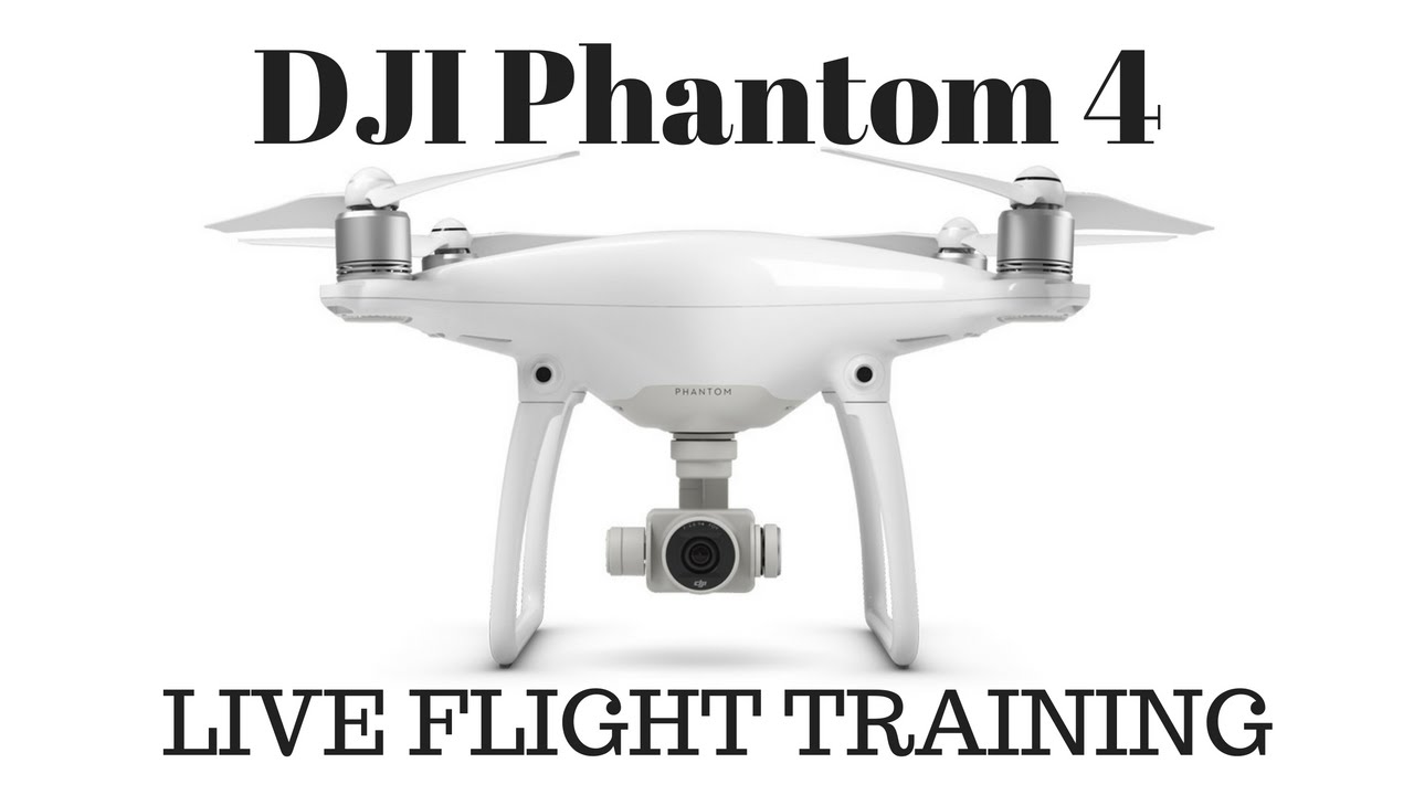 DJI Phantom 4 LIVE FLIGHT TRAINING - YouTube
