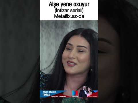 Aişə yenə oxuyur (İntizar serialı metaflix-də) #shorts