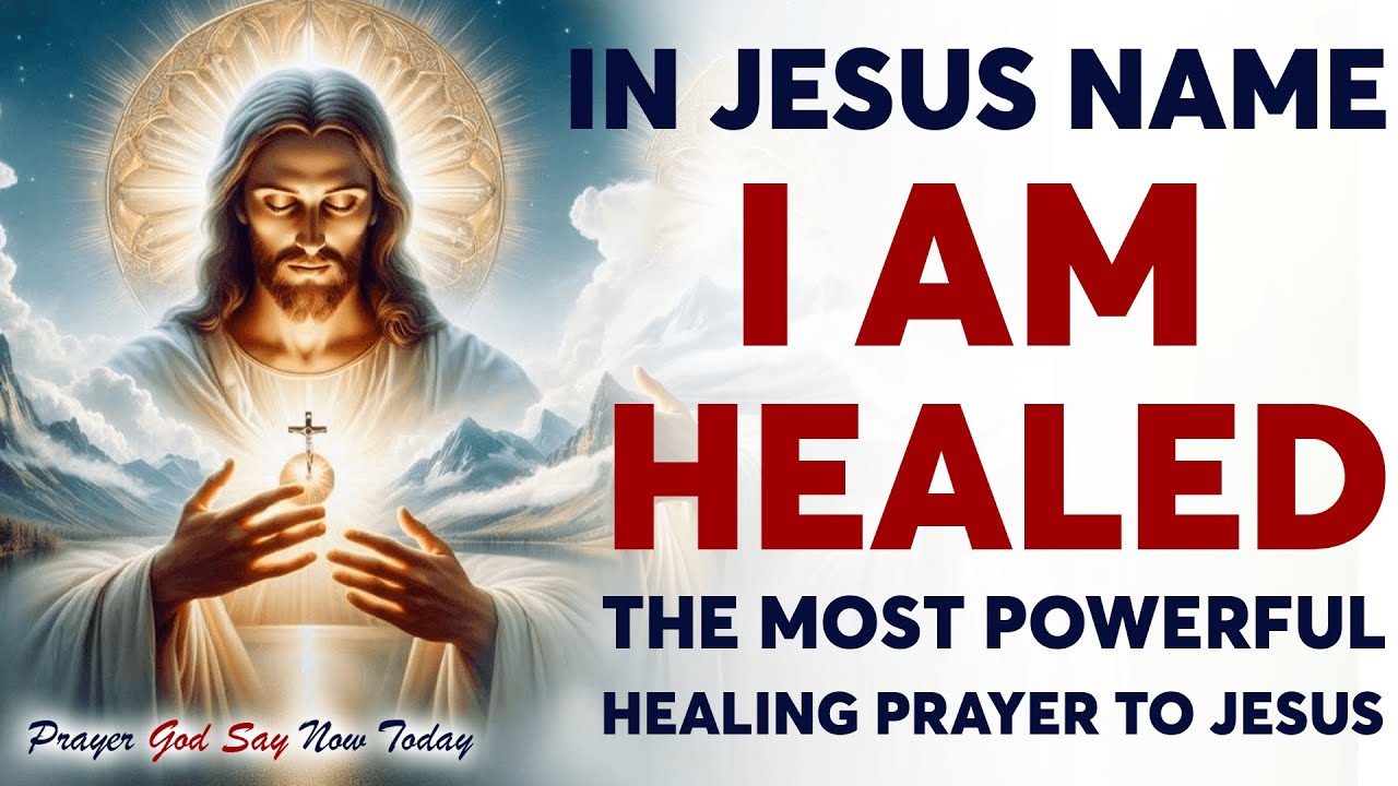 I AM HEALED IN JESUS NAME | Most Powerful Prayer To Jesus For Urgent ...