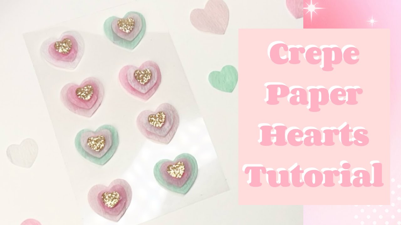Valentine’s Embellishments- Crepe Paper Hearts Tutorial - YouTube