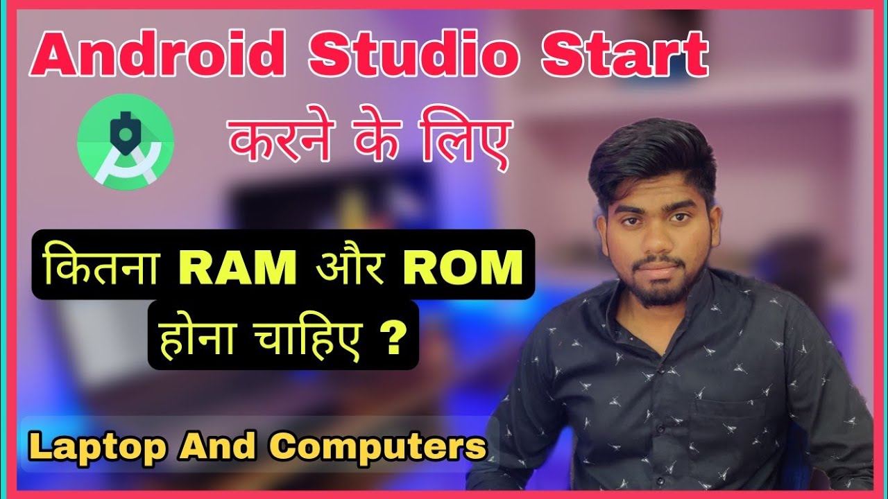 Android studio Sikhne ke liye kitna Ram Aur Rom hona chahiye laptop aur ...