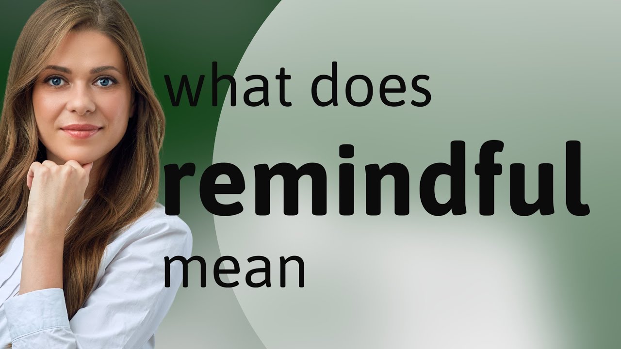 Remindful | meaning of REMINDFUL - YouTube