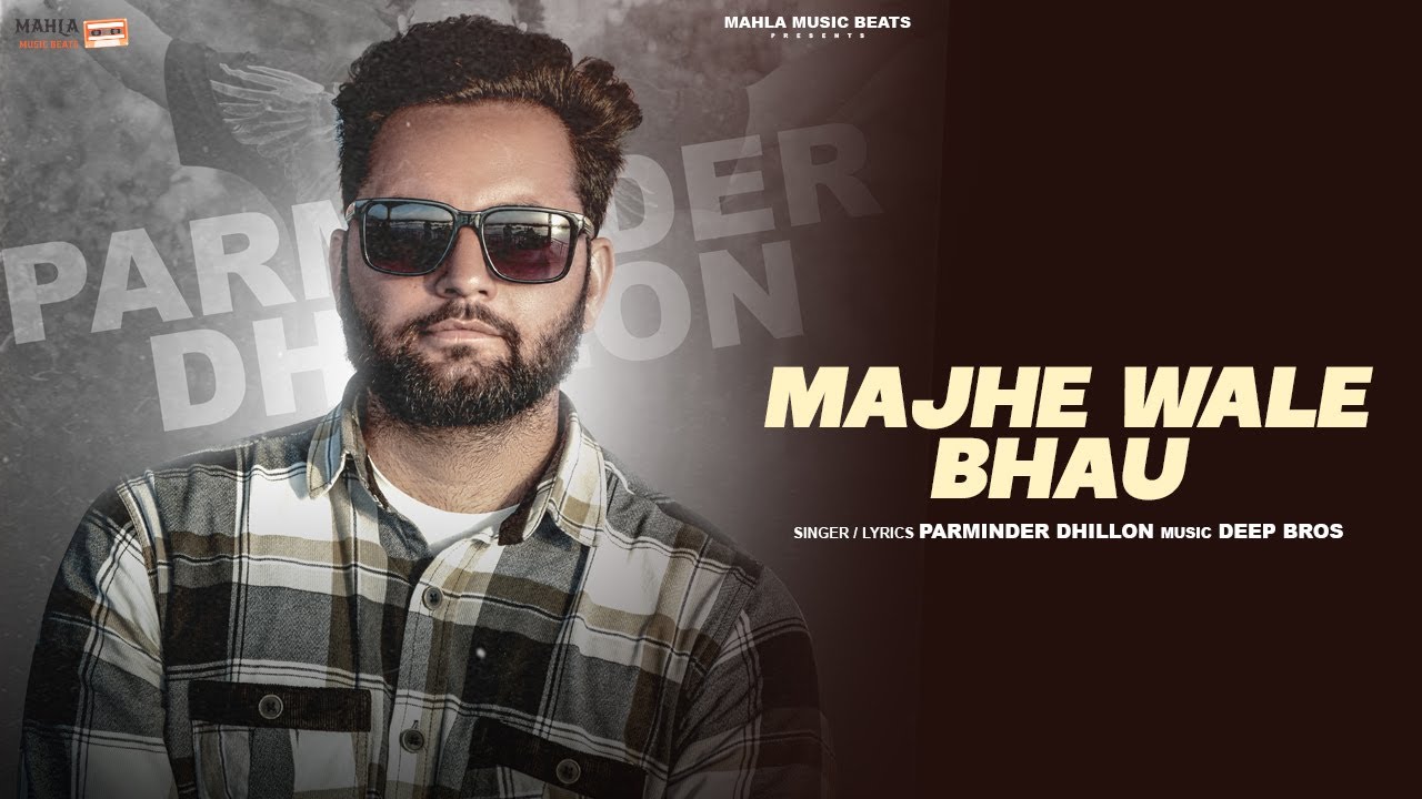 Majhe Wale bhau (Official Song) Parminder Dhillon | New Punjabi Songs ...