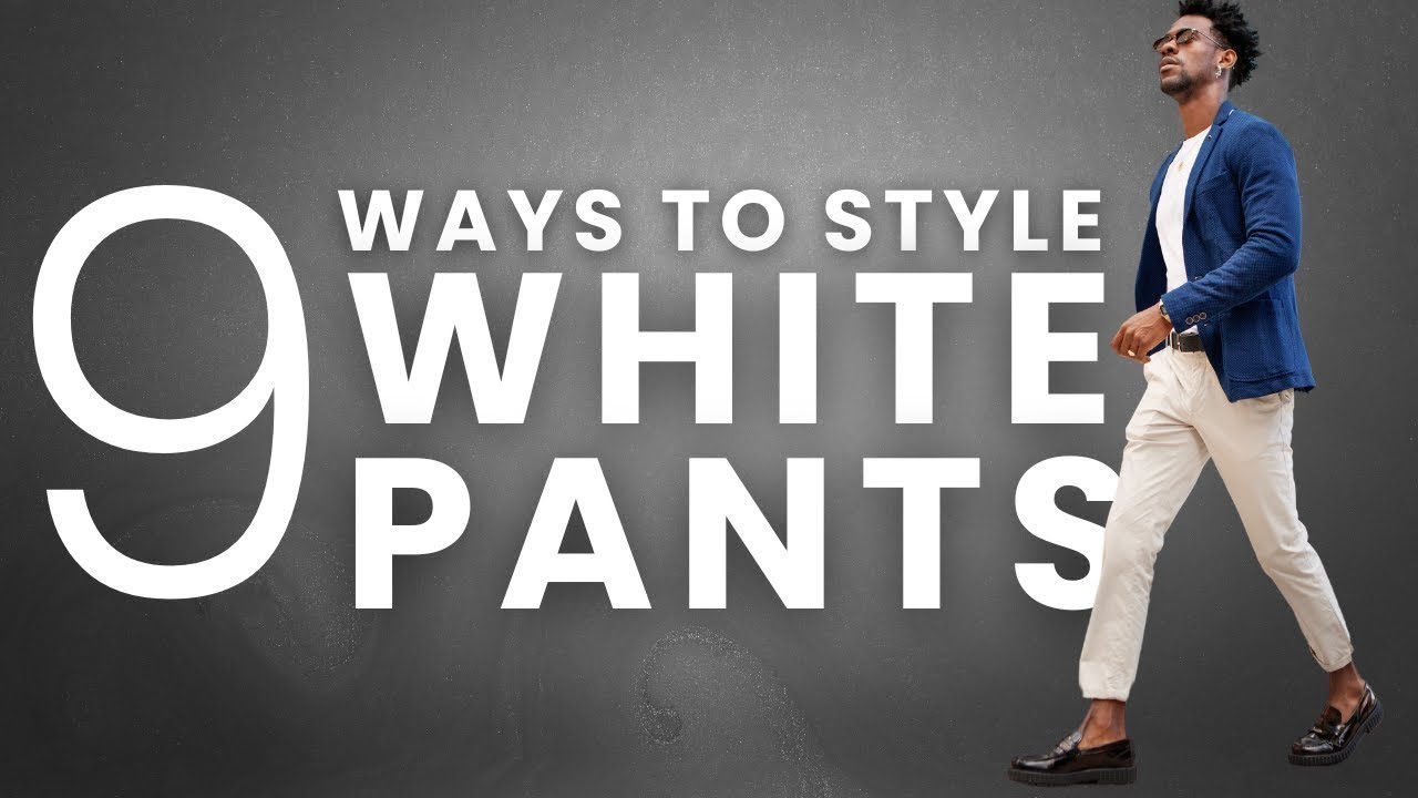 9 Ways to Style White Pants: Outfit Inspiration for Men - YouTube