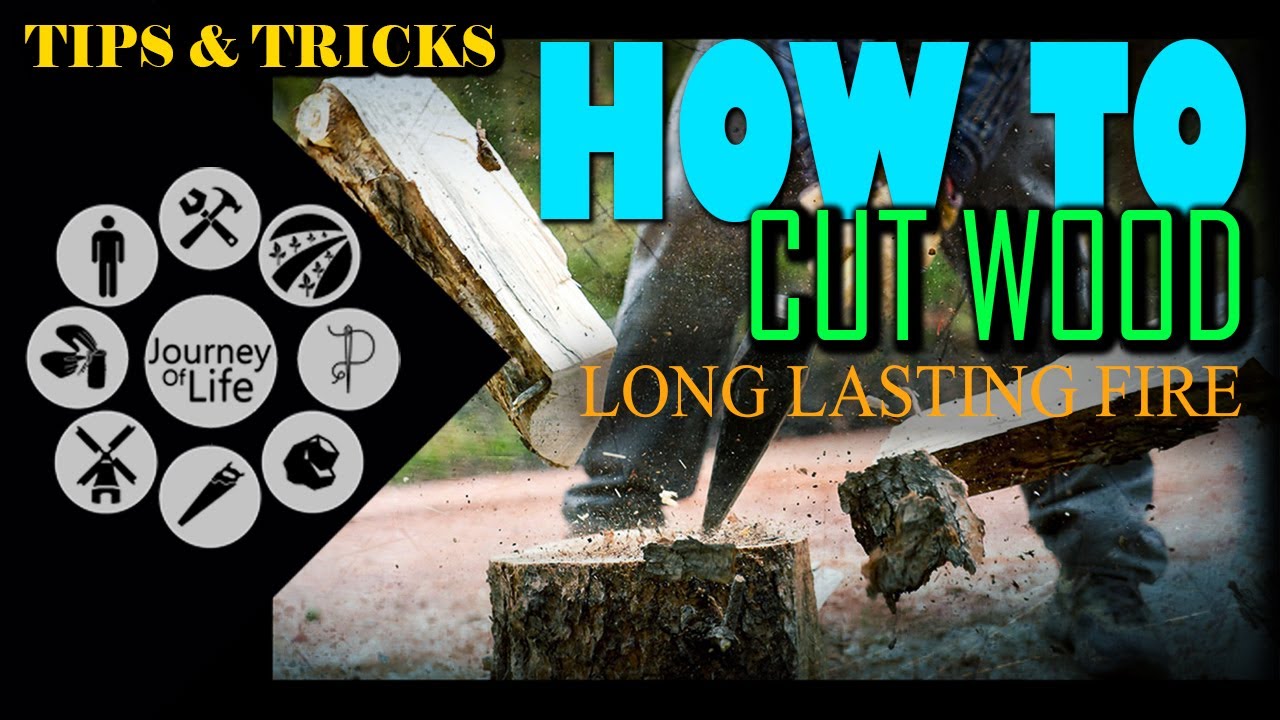 Journey Of Life | How to Cut Wood for Fire | Tips & Tricks - YouTube
