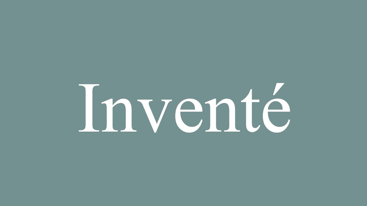 How to Pronounce ''Inventé'' (Invented) Correctly in French - YouTube